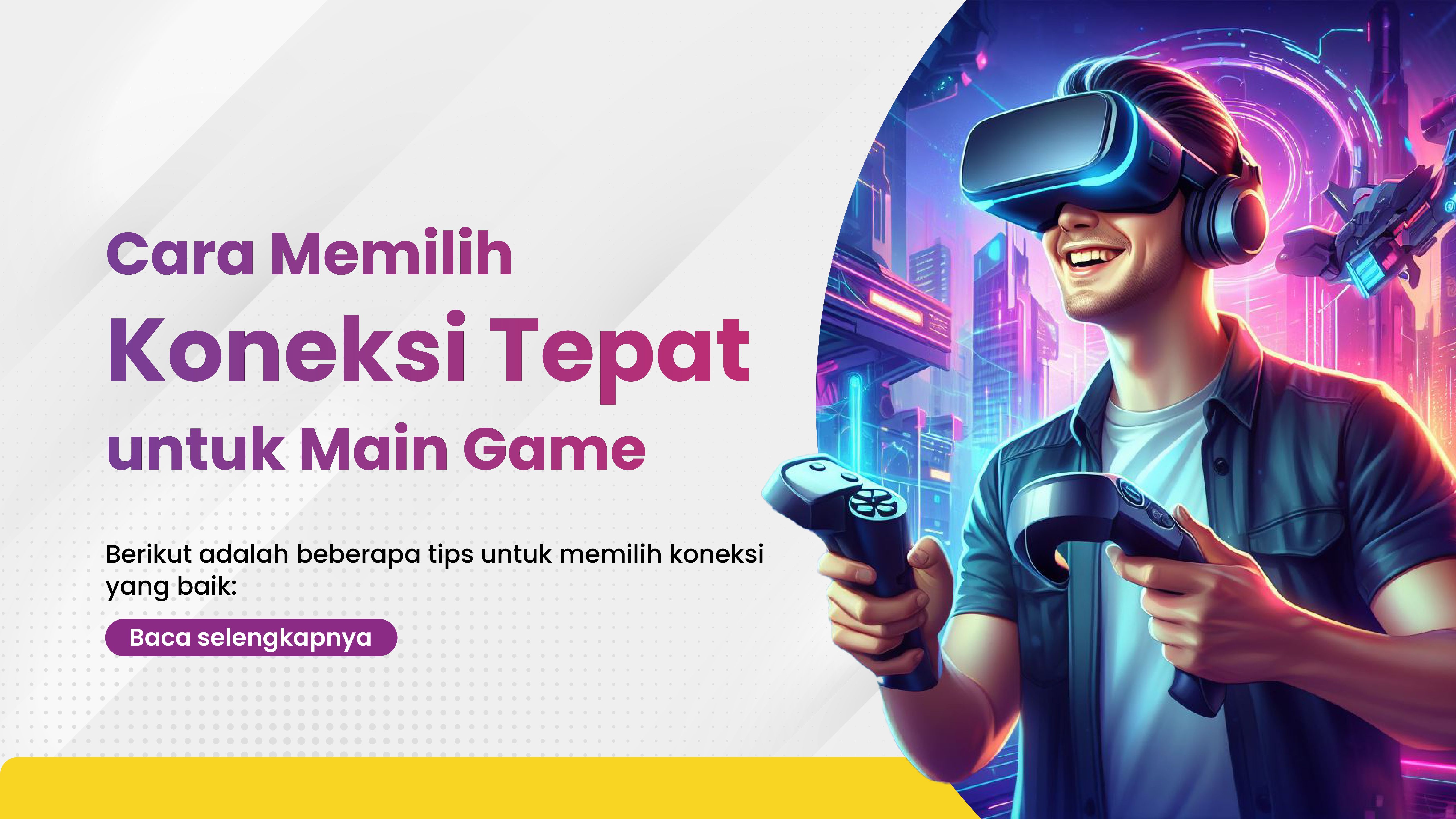 Cara Memilih Koneksi Tepat untuk Main Game!